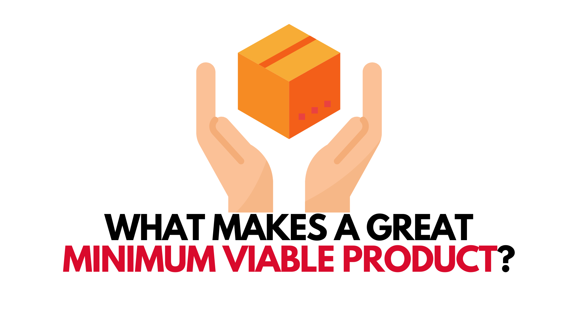 What Makes A Great Minimum Viable Product? - Towards Business