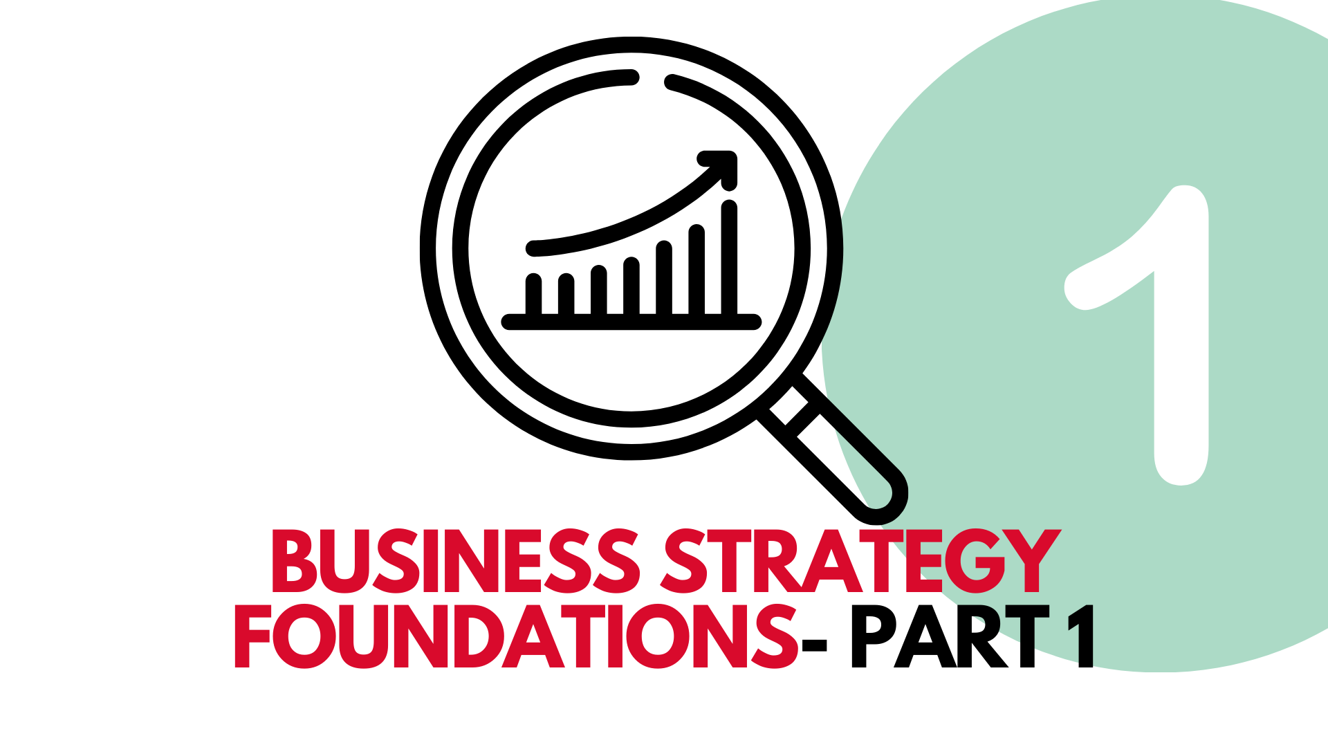 Business Strategy Foundations—Part 1 - Towards Business
