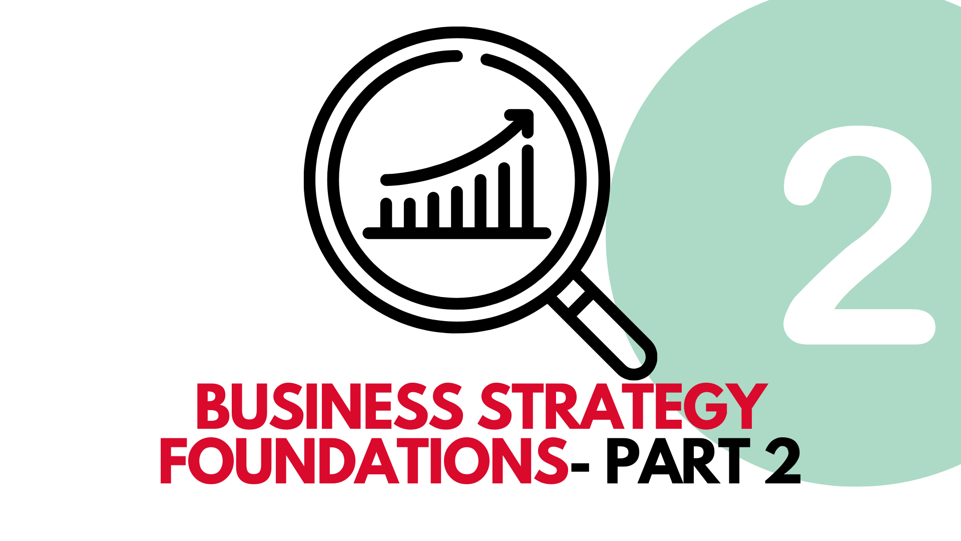 Business Strategy Foundations—Part 2 - Towards Business